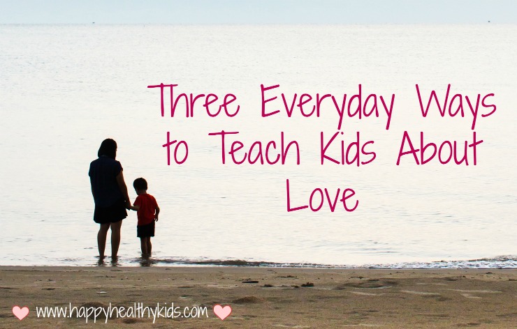 3 Ways to Teach Kids About Love